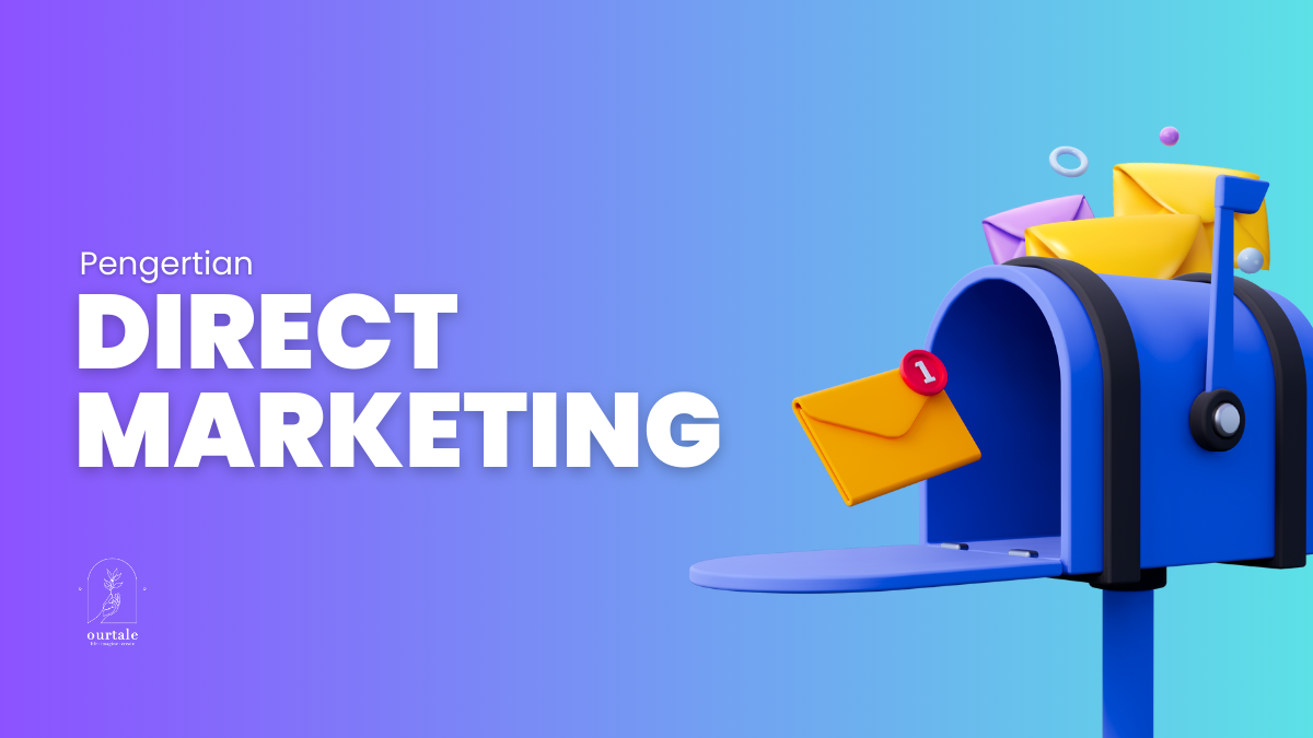 Apa Itu Direct Marketing? Ini Pengertian, Contoh, dan Tipsnya - Ourtale ...