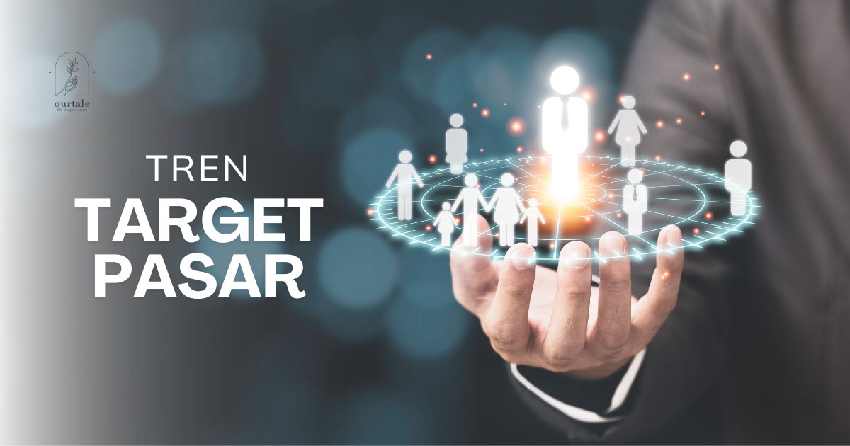 Tren Target Pasar dan Cara Ceknya - Ourtale Blog